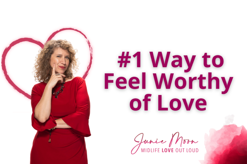 Do you deserve love? - Love Coach Junie Moon